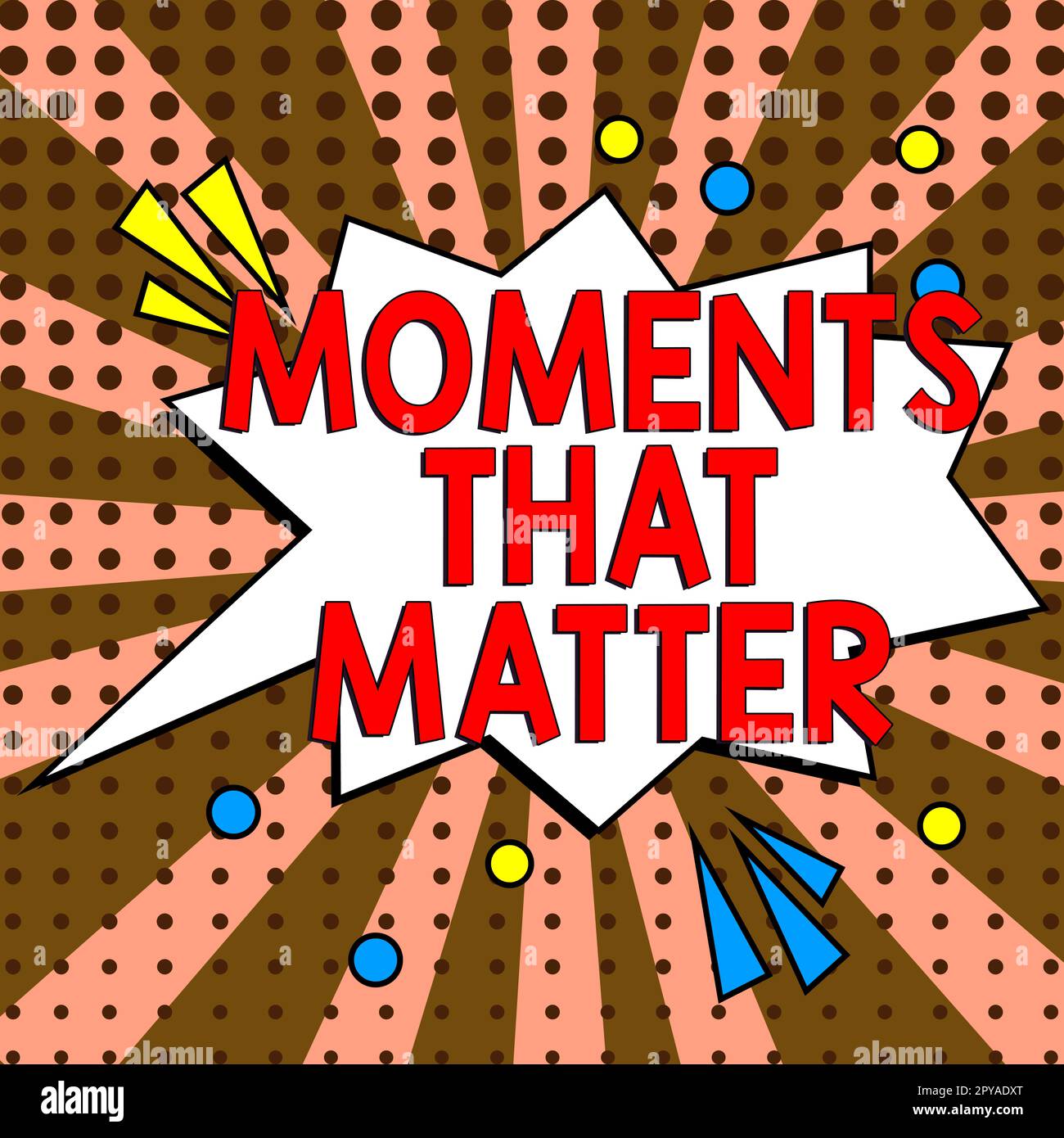 Sign displaying Moments That Matter. Word Written on Meaningful ... Sign displaying Moments That Matter. Word Written on Meaningful ...
