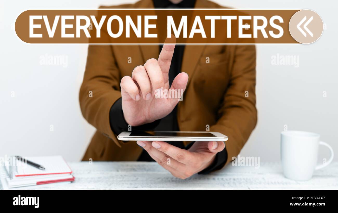 Hand writing sign Everyone Matters. Conceptual photo all the people ...