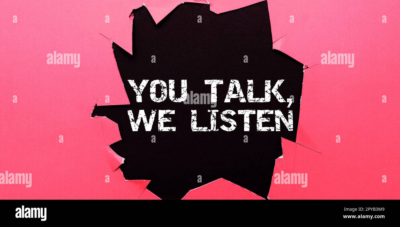 Sign displaying You Talk, We Listen. Business idea Two Way ...