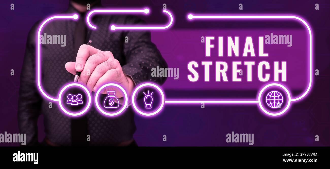 Inspiration showing sign Final Stretch. Business concept Last Leg ...