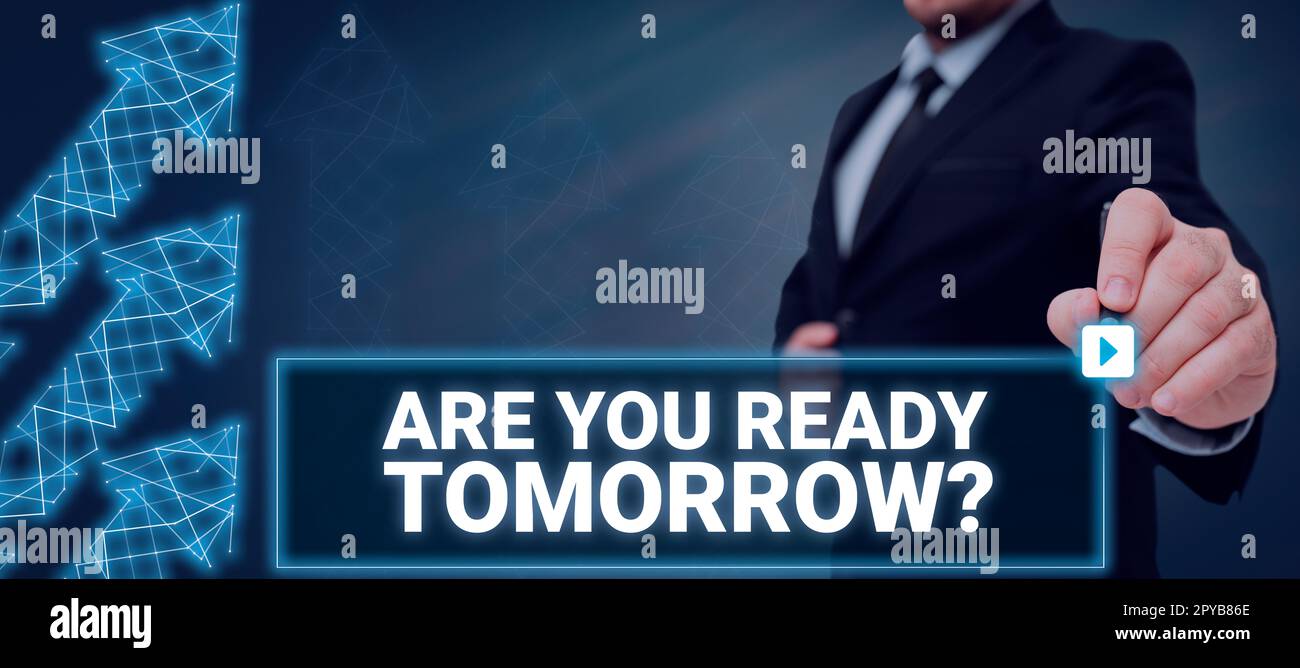 Hand writing sign Are You Ready Tomorrow. Word for Preparation to the ...