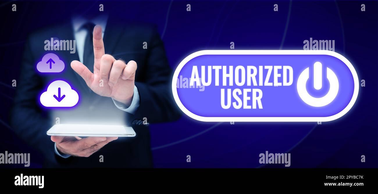 Sign displaying Authorized User. Conceptual photo person granted ...