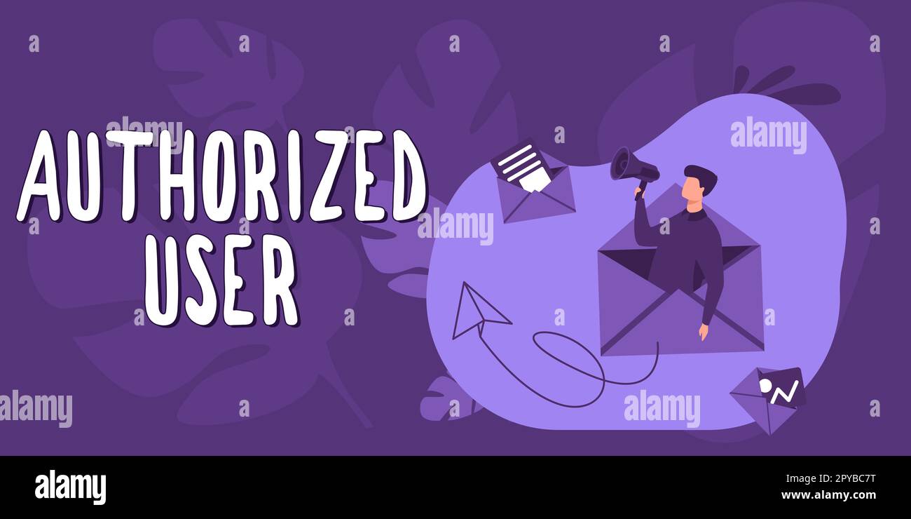 Sign displaying Authorized User. Business approach person granted ...