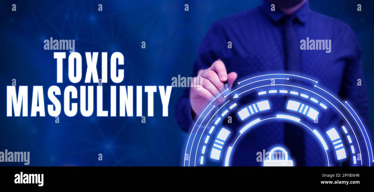 Sign displaying Toxic Masculinity. Internet Concept describes narrow ...