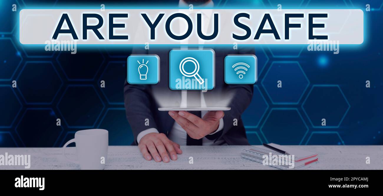 Sign displaying Are You Safe. Business showcase Free from danger Not ...