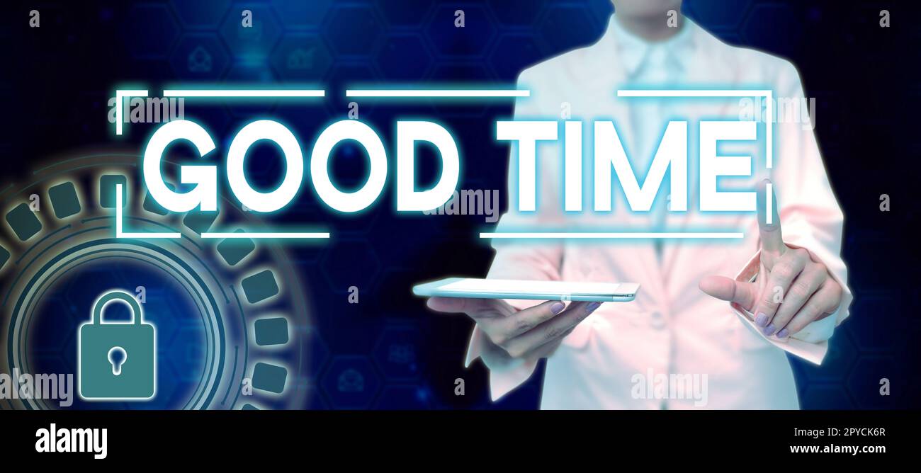 Sign displaying Good Time. Word Written on the right moment to do ...