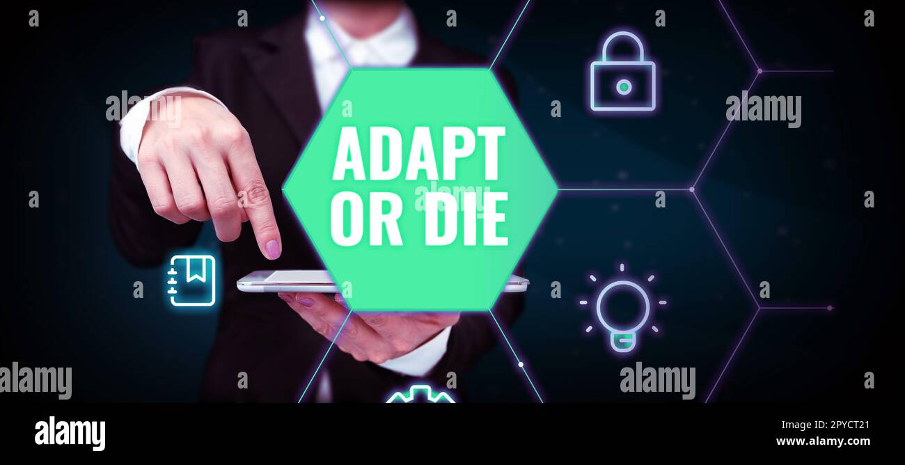 Inspiration showing sign Adapt Or Die. Business approach Be flexible to ...