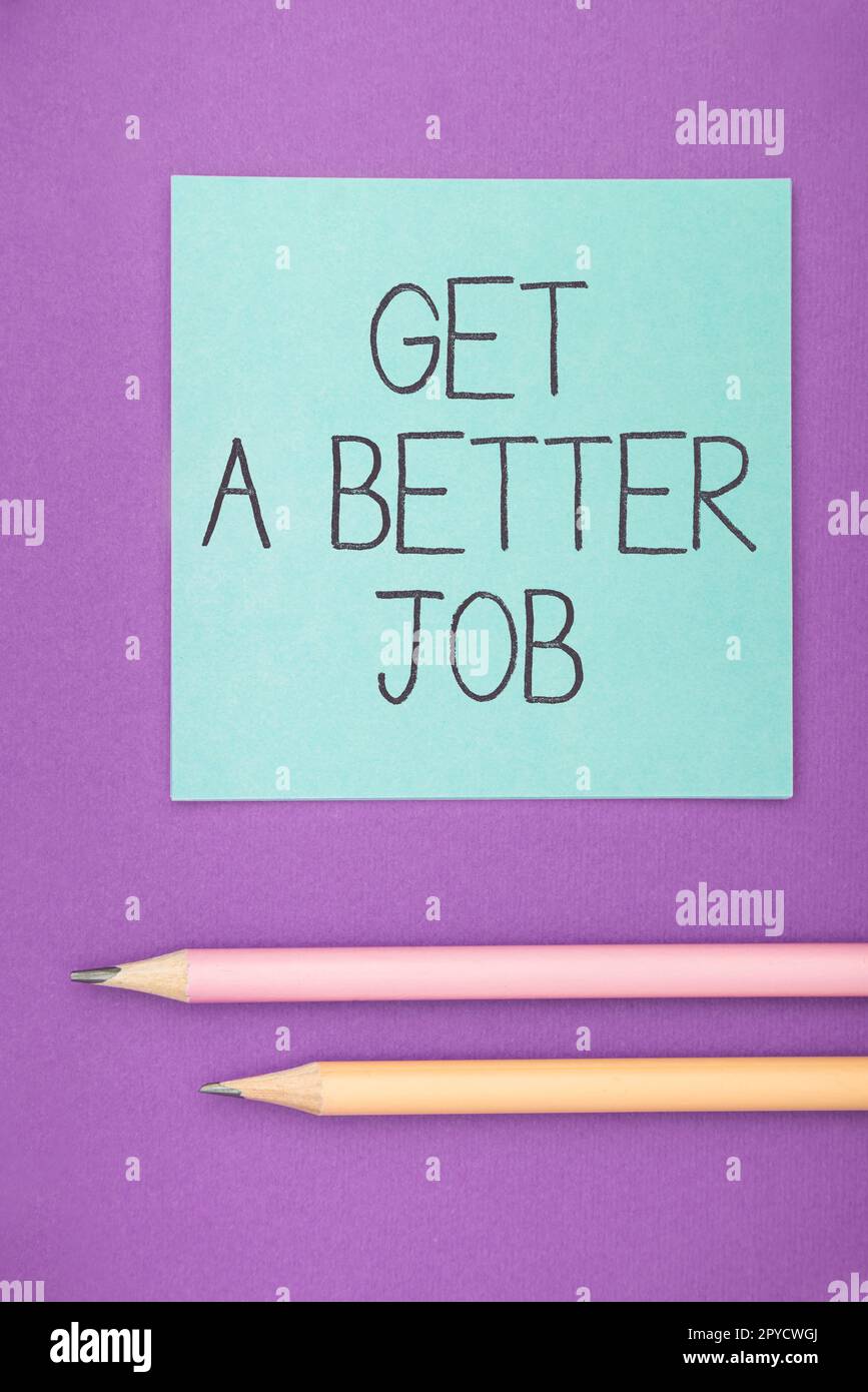 Hand writing sign Get A Better Job. Business approach look for another ...