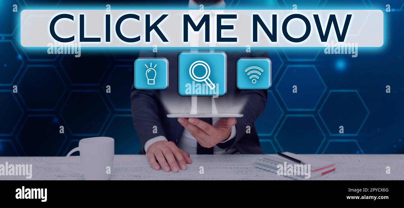 Text sign showing Click Me Now. Business approach asking to press the ...