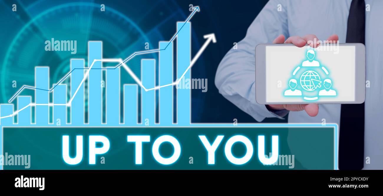 Conceptual display Up To You. Word Written on A person giving freedom ...