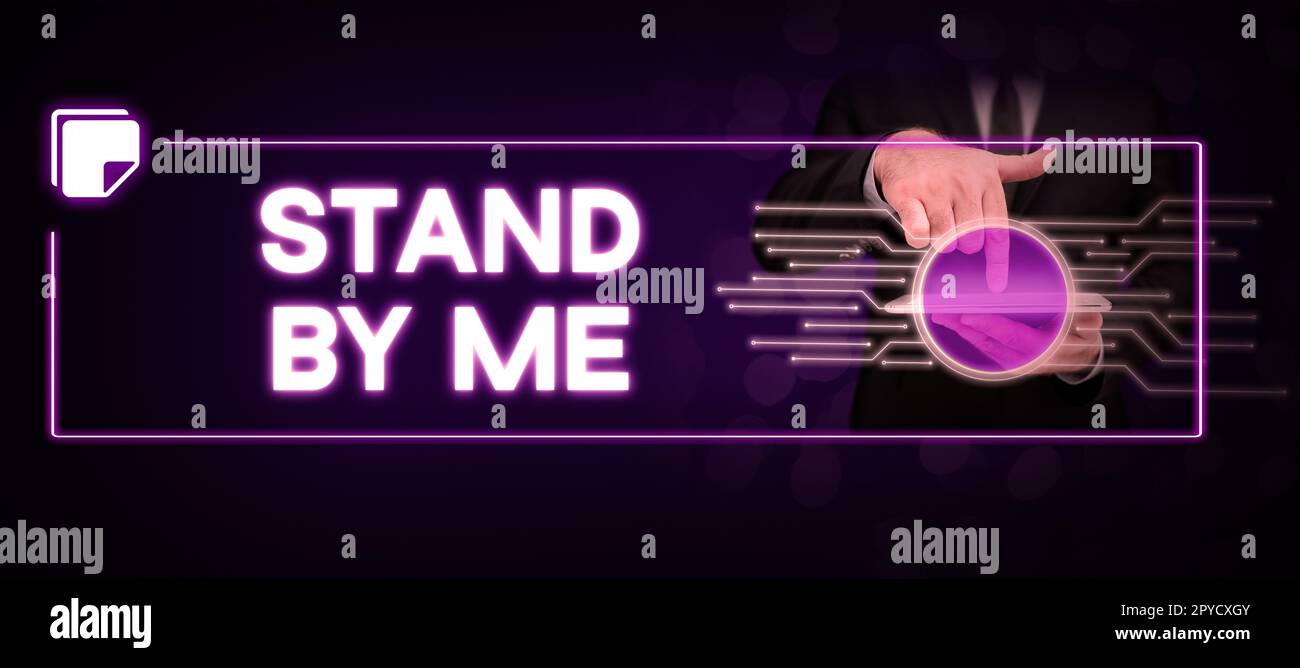 Inspiration showing sign Stand By Me. Business showcase Be always ...