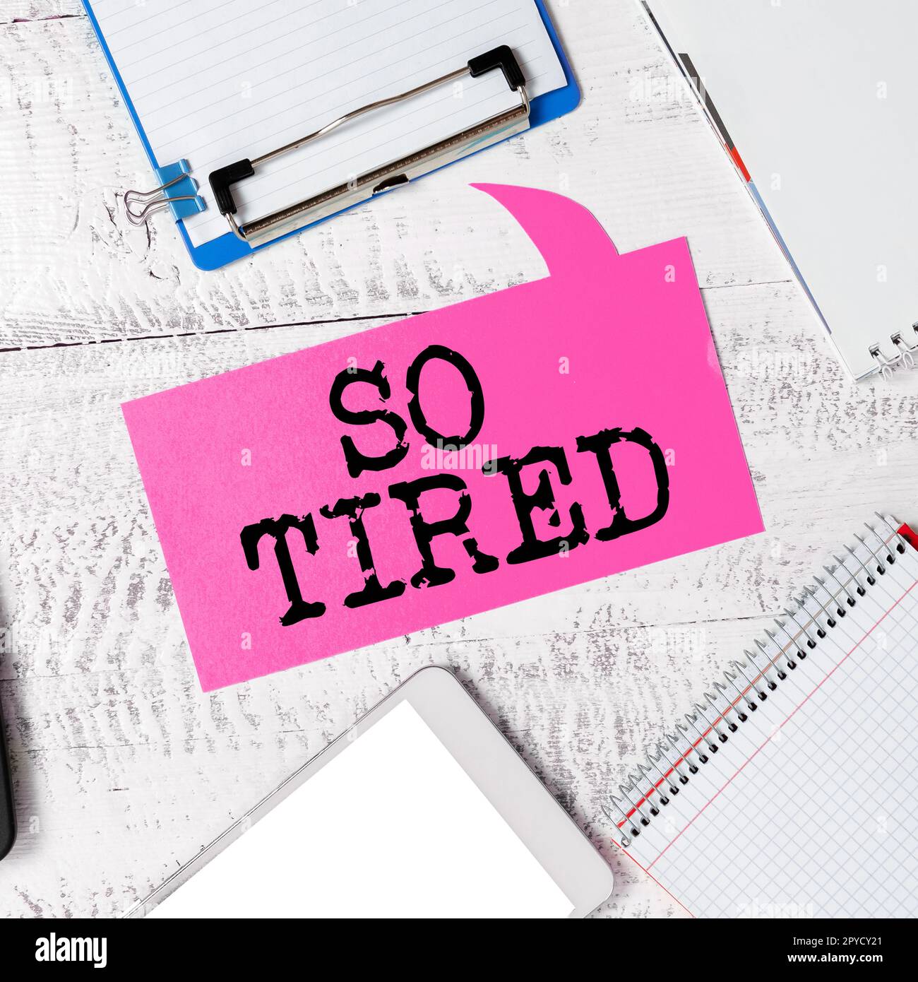 Sign displaying So Tired. Business overview drained of strength and ...