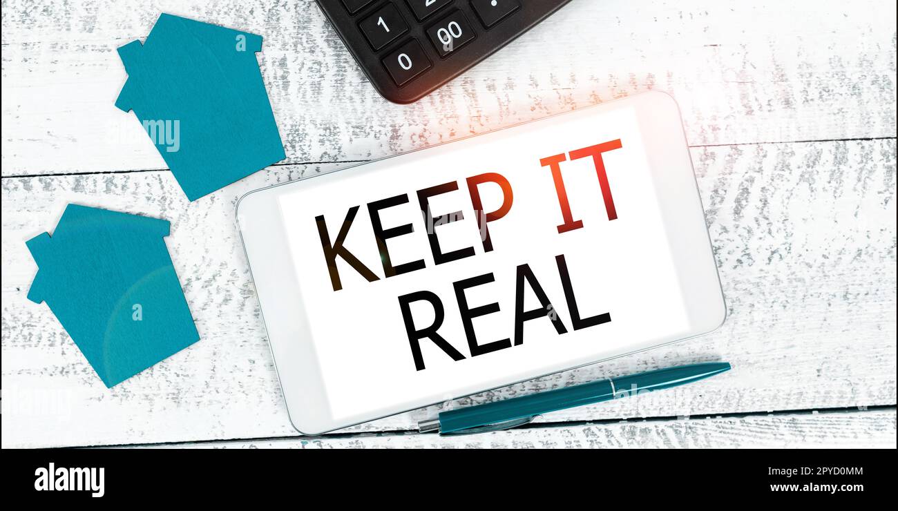 Conceptual caption Keep It Real. Internet Concept Be yourself honest ...