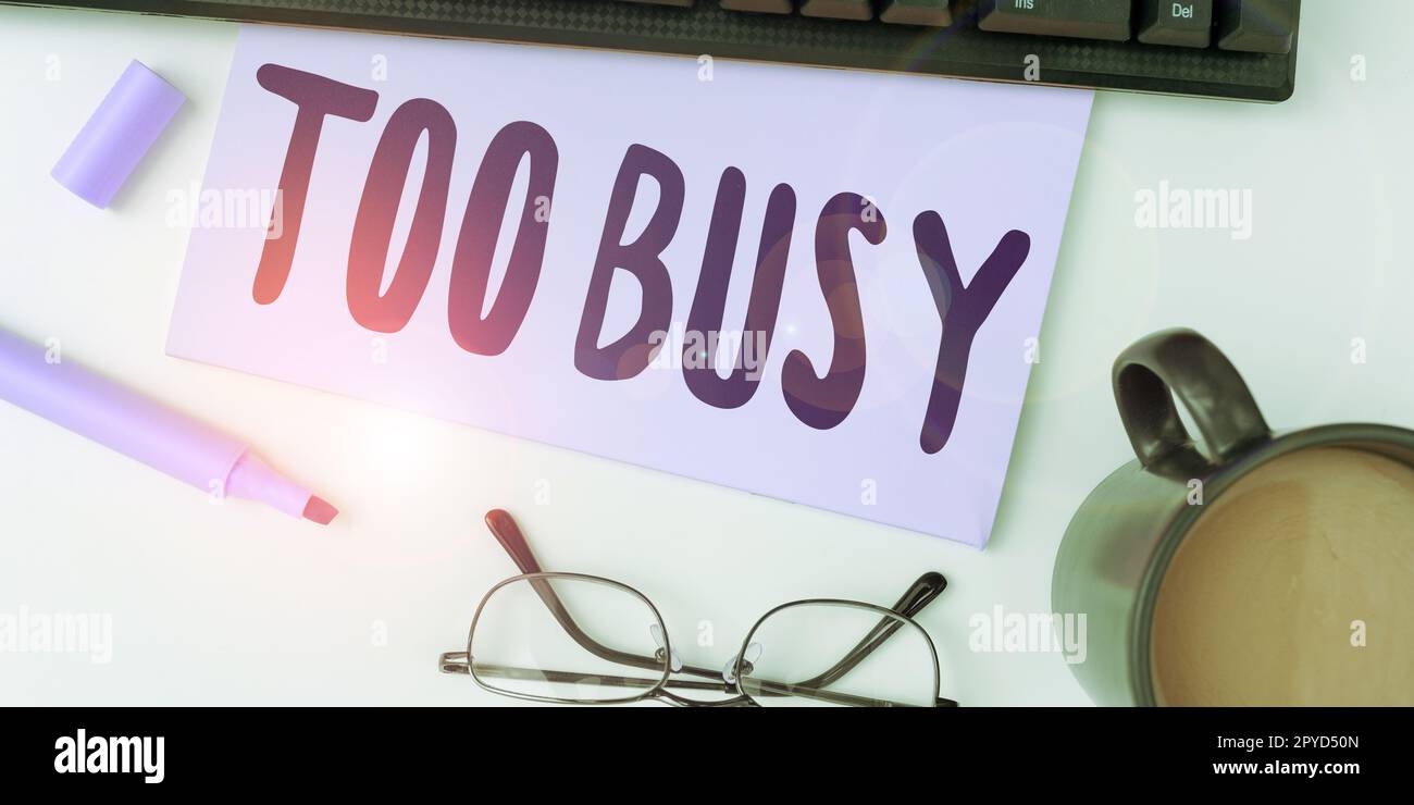 Conceptual display Too Busy. Concept meaning No time to relax no idle ...