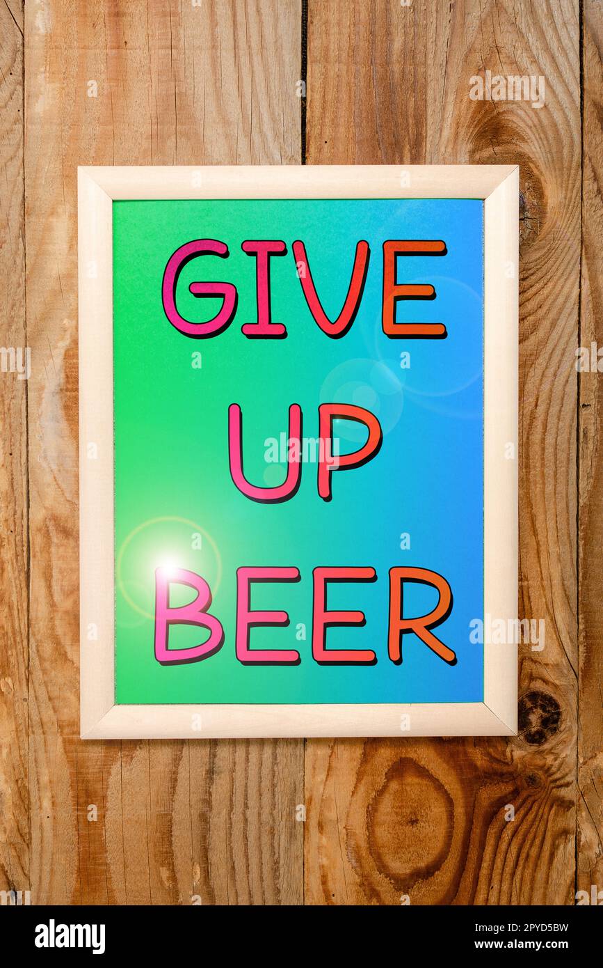 Writing displaying text Give Up Beer. Concept meaning Stop drinking ...