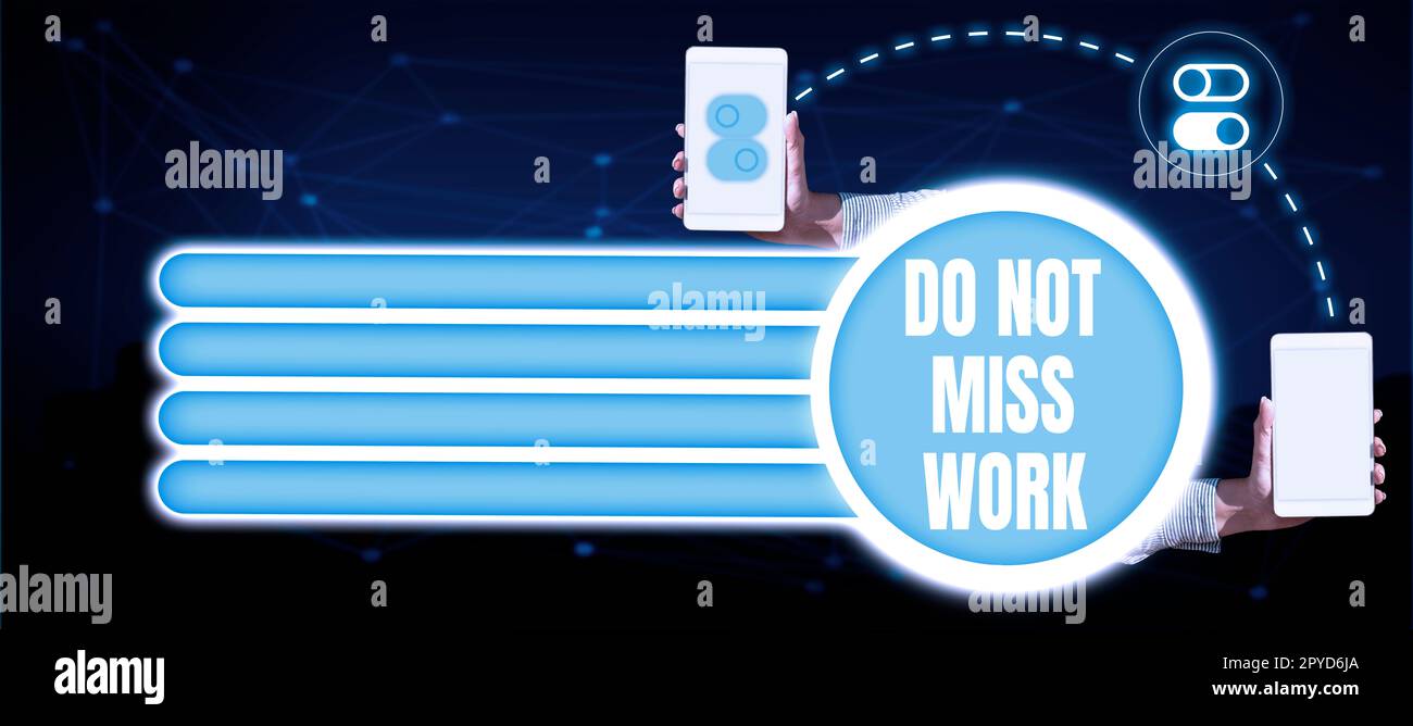 Inspiration showing sign Do Not Miss Work. Business approach perfect ...
