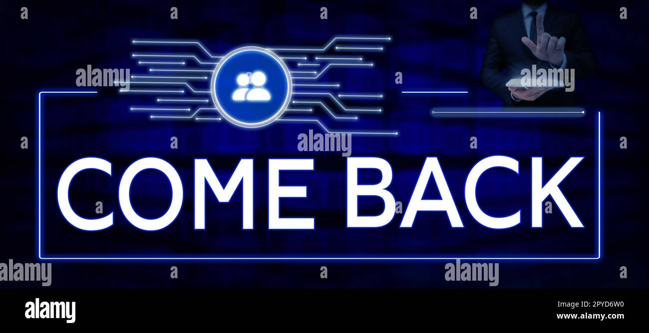Conceptual caption Come Back. Word for asking for a person to return to ...