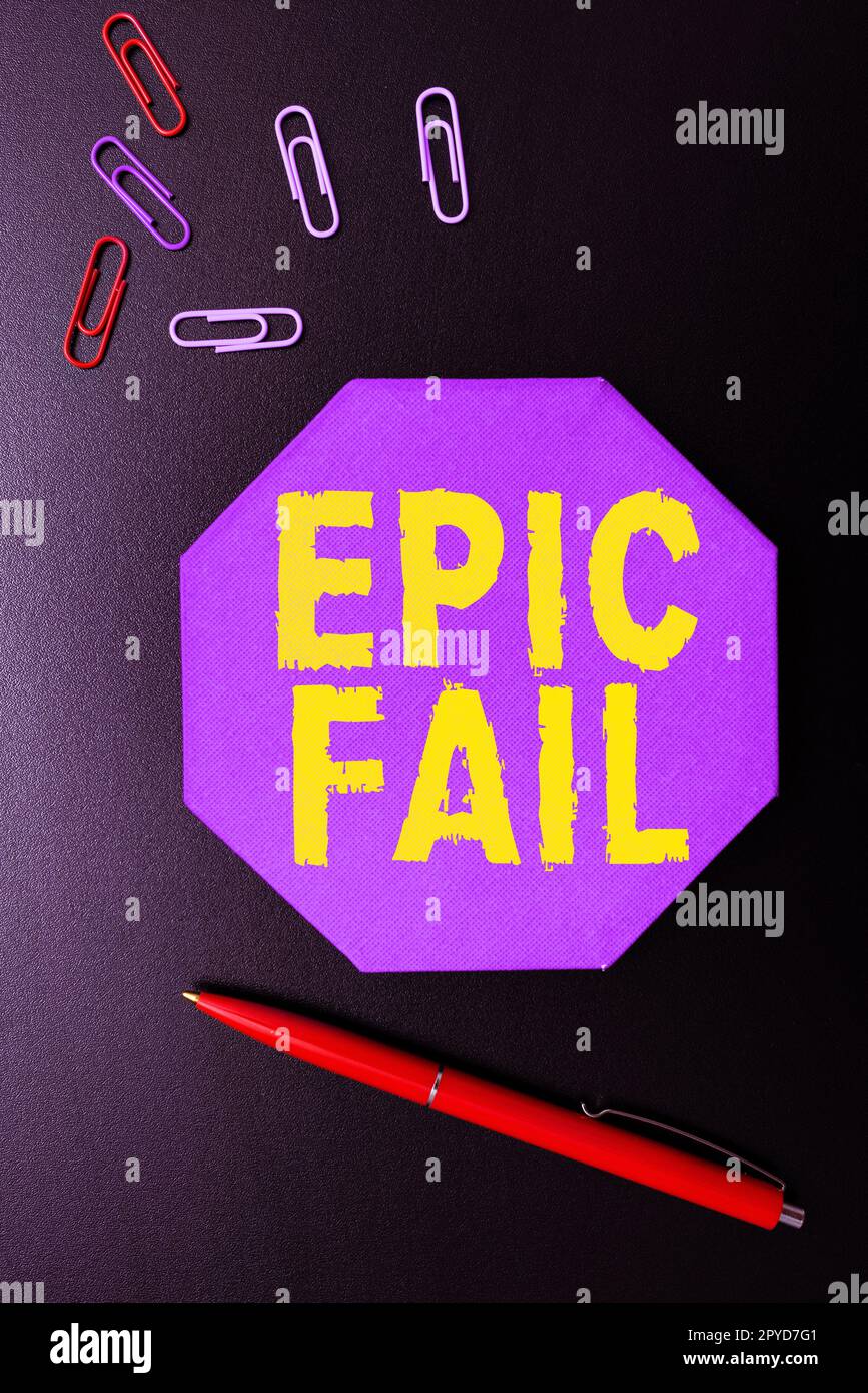 Conceptual display Epic Fail. Word Written on a spectacularly ...