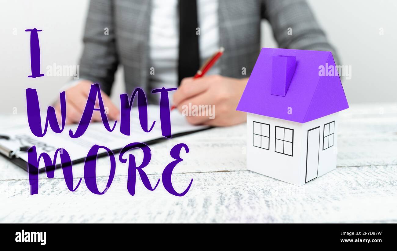 Hand writing sign I Want More. Internet Concept Not having enough of ...