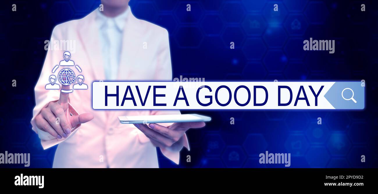 Text caption presenting Have A Good Day. Business showcase Nice gesture ...