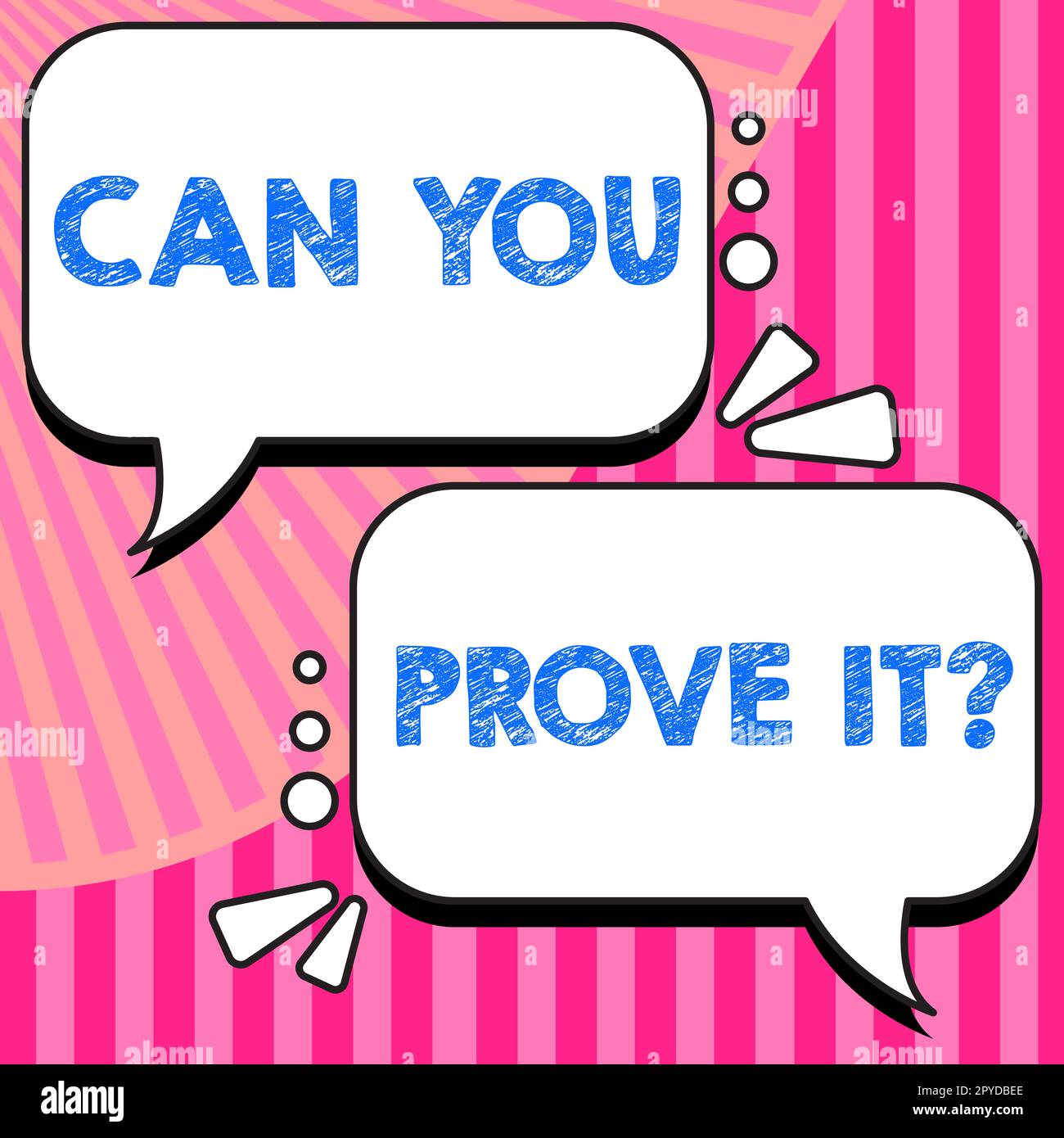 Text showing inspiration Can You Prove It. Concept meaning Asking ...