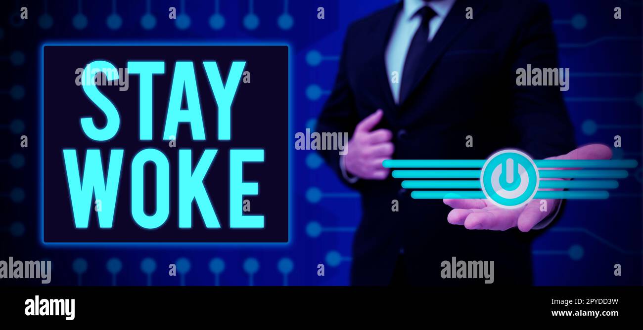 Sign displaying Stay Woke. Business showcase being aware of your ...