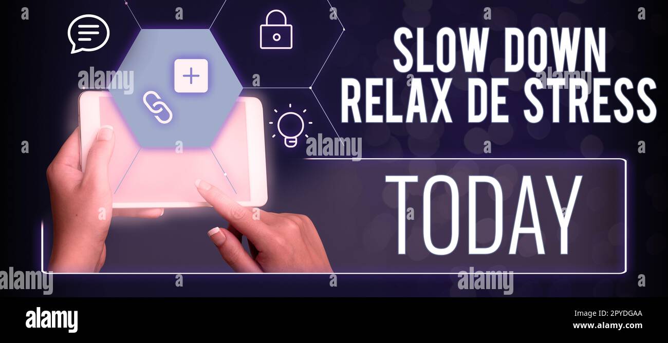 Conceptual display Slow Down Relax De Stress. Business approach Have a ...