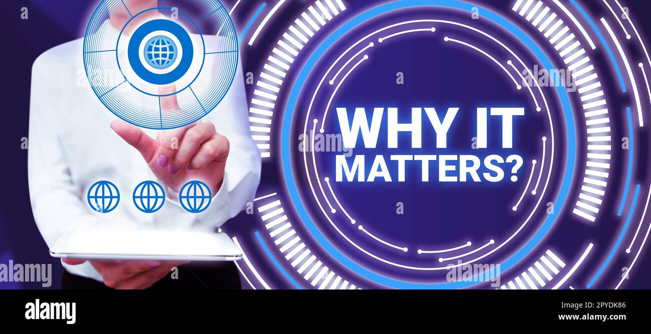 Sign displaying Why It Matters. Concept meaning Important Reasons to do ...