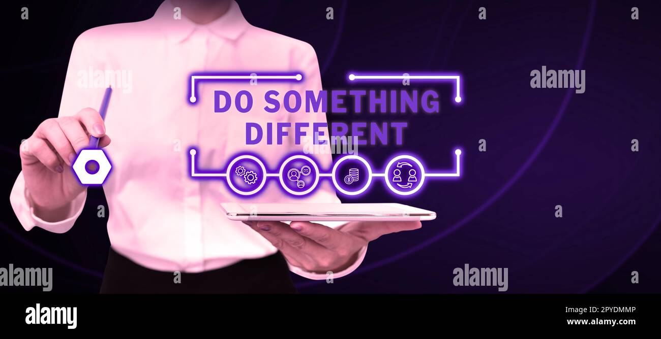 Sign displaying Do Something Different. Conceptual photo be unique ...
