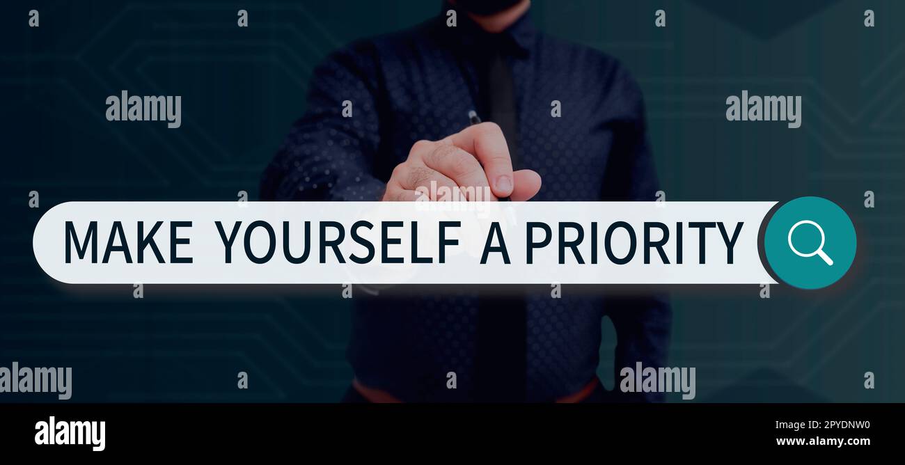 Conceptual display Make Yourself A Priority. Business concept Think in ...