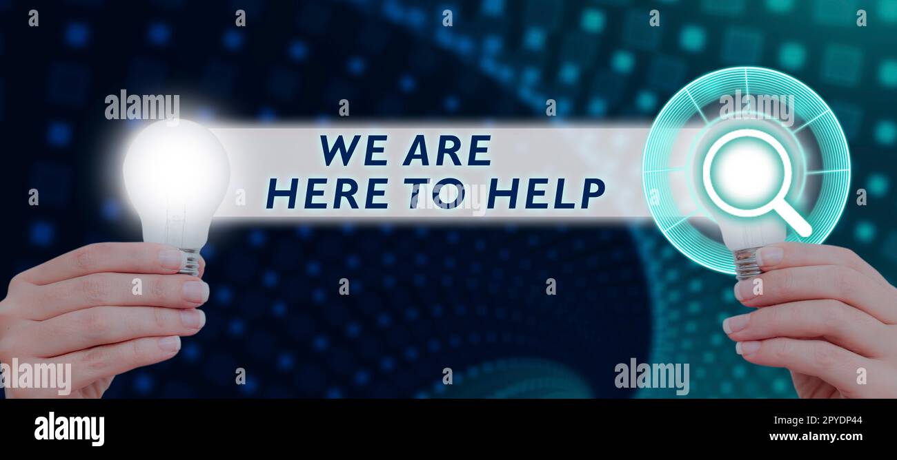 Text sign showing We Are Here To Help. Conceptual photo Someone who is ...