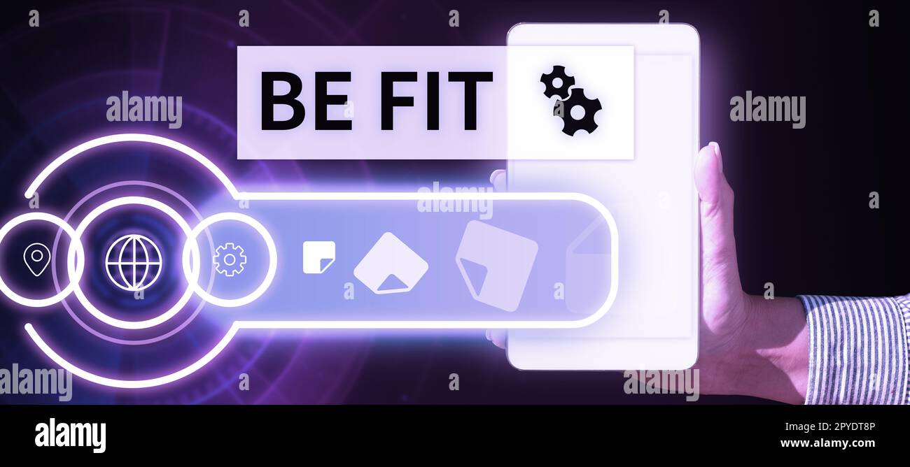Sign displaying Be Fit. Concept meaning of a suitable quality standard ...