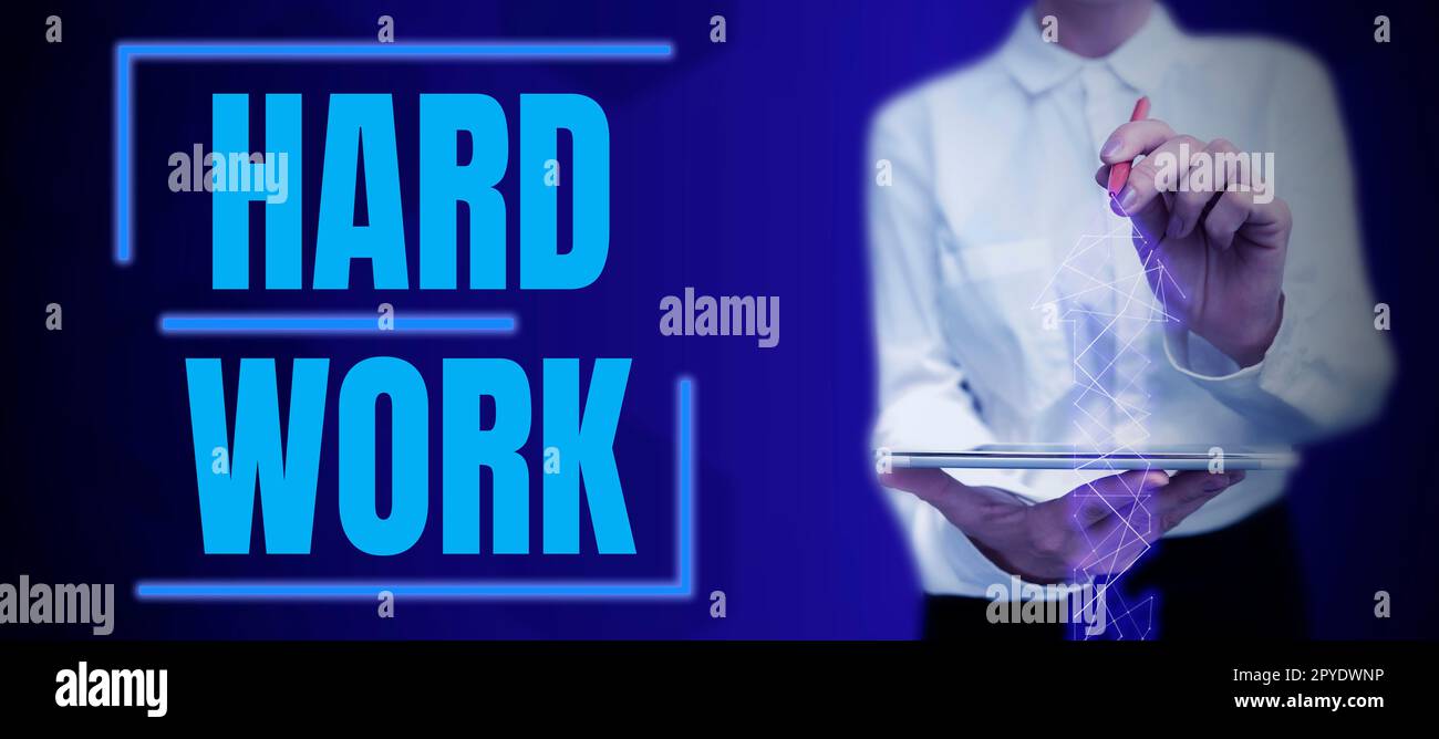 Sign displaying Hard Work. Business idea always putting a lot of effort ...