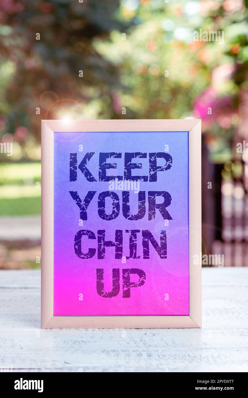 Handwriting text Keep Your Chin Up. Business concept Remain cheerful in ...