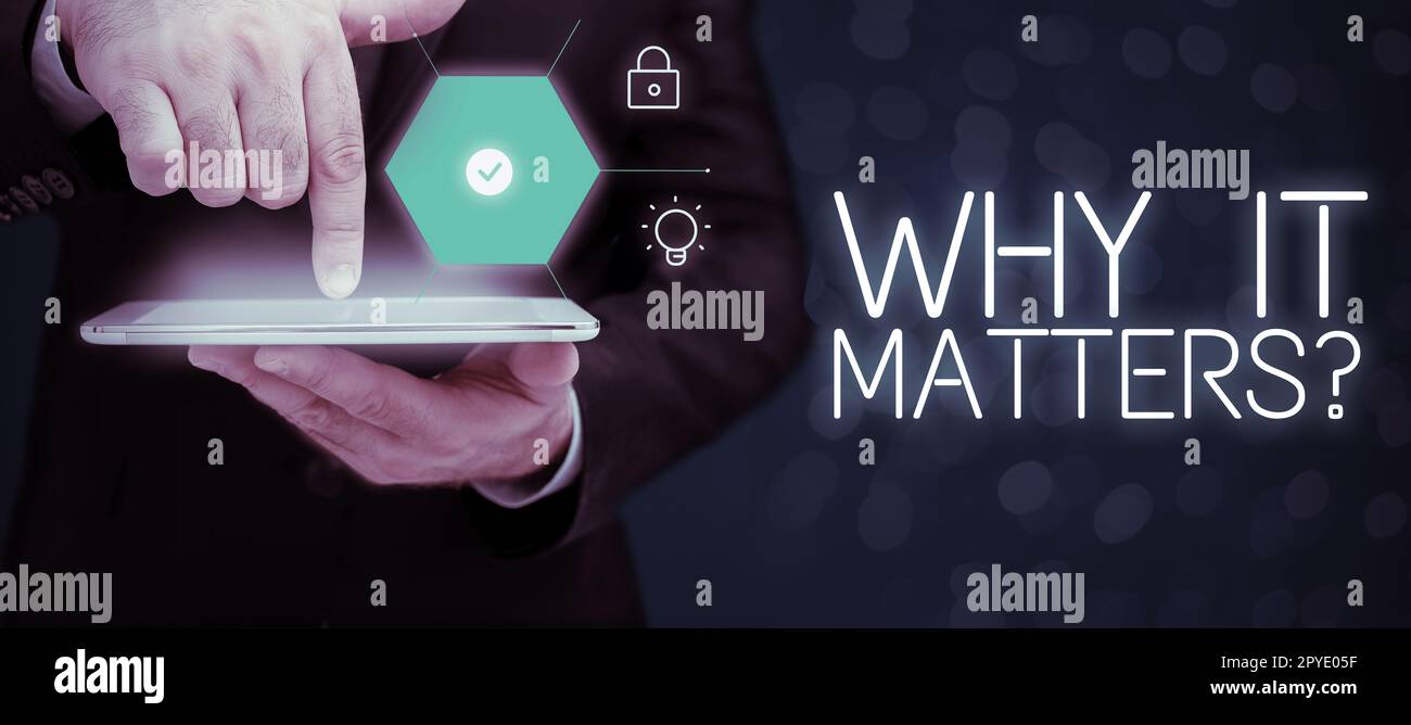 Hand writing sign Why It Matters. Conceptual photo Important Reasons to ...