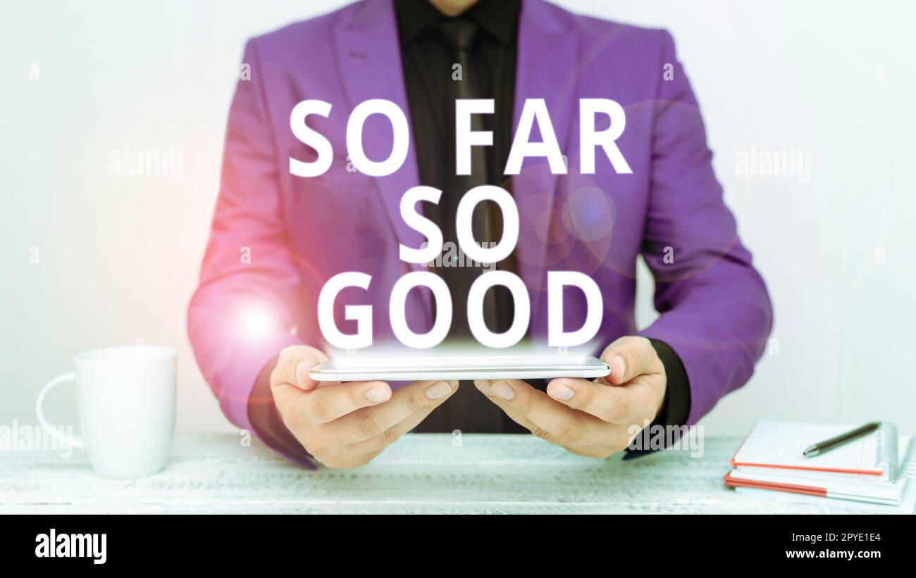 Sign displaying So Far So Good. Concept meaning progress has been ...