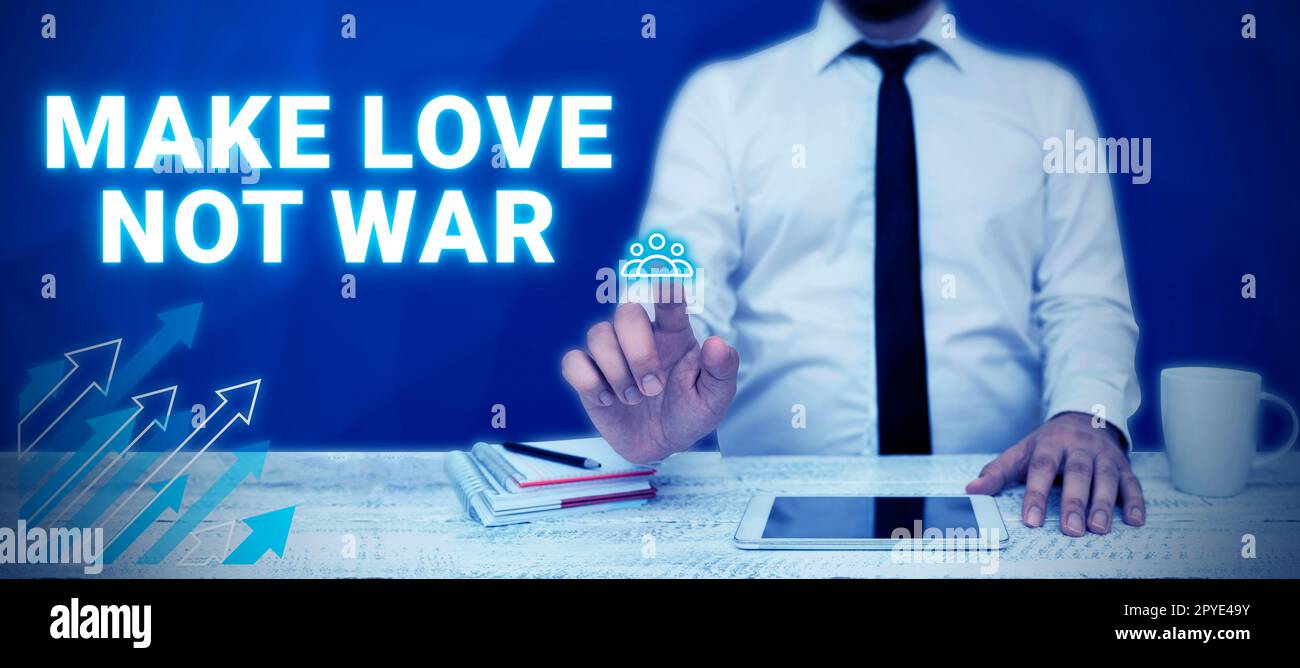 Hand writing sign Make Love Not War. Word for A hippie anti-war slogan encouraging love and ...