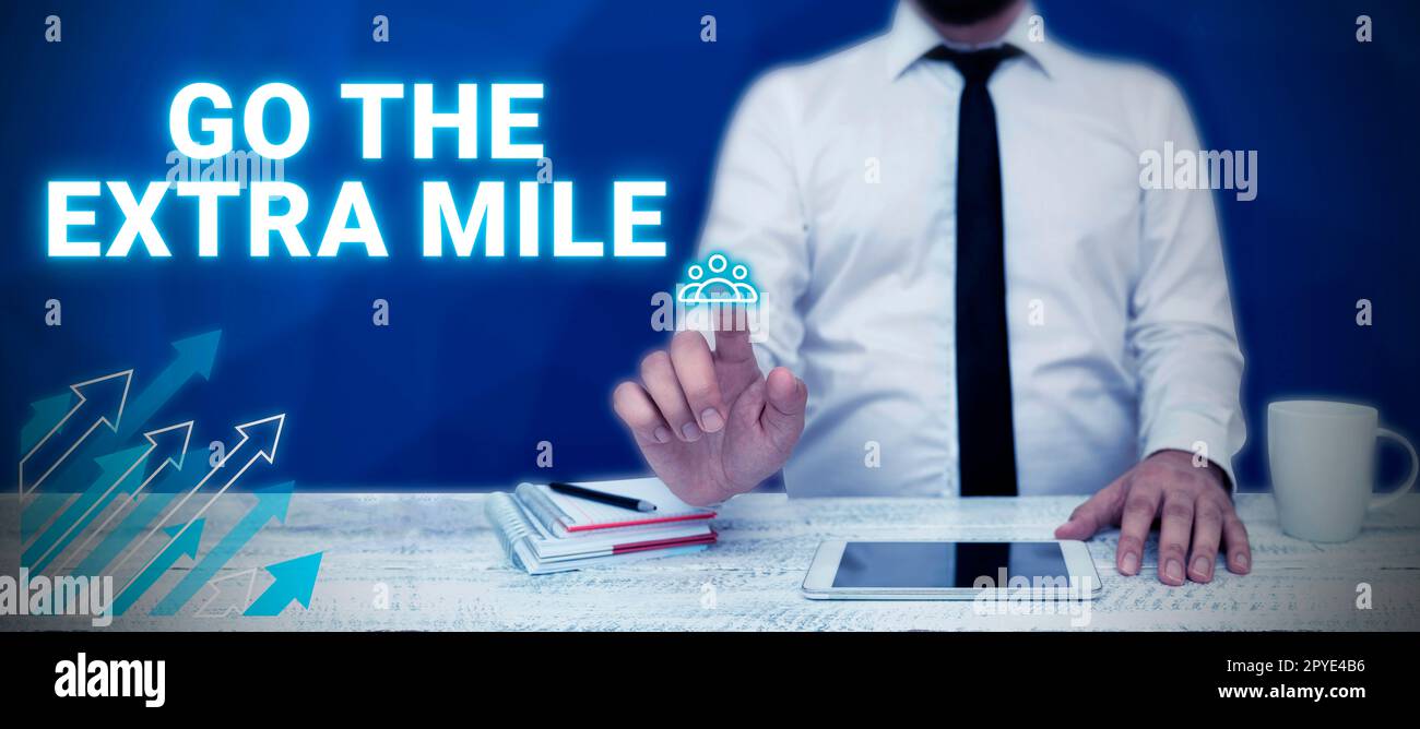 Text sign showing Go The Extra Mile. Word Written on advising person to ...