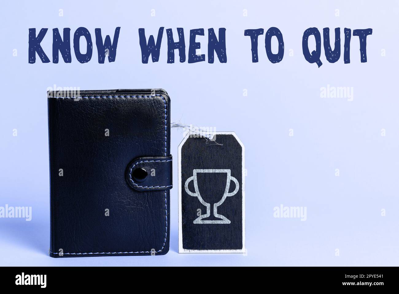 Conceptual display Know When To Quit. Business overview be aware of the ...