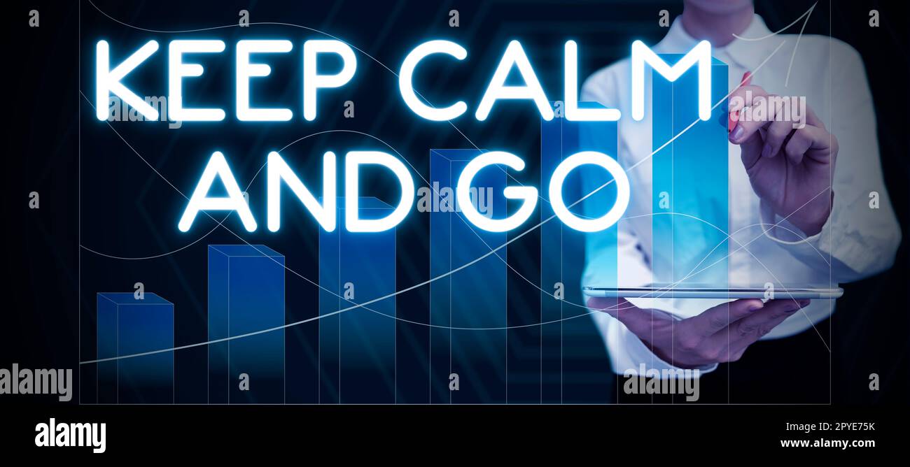 Conceptual display Keep Calm And Go. Internet Concept Be relaxed and ...