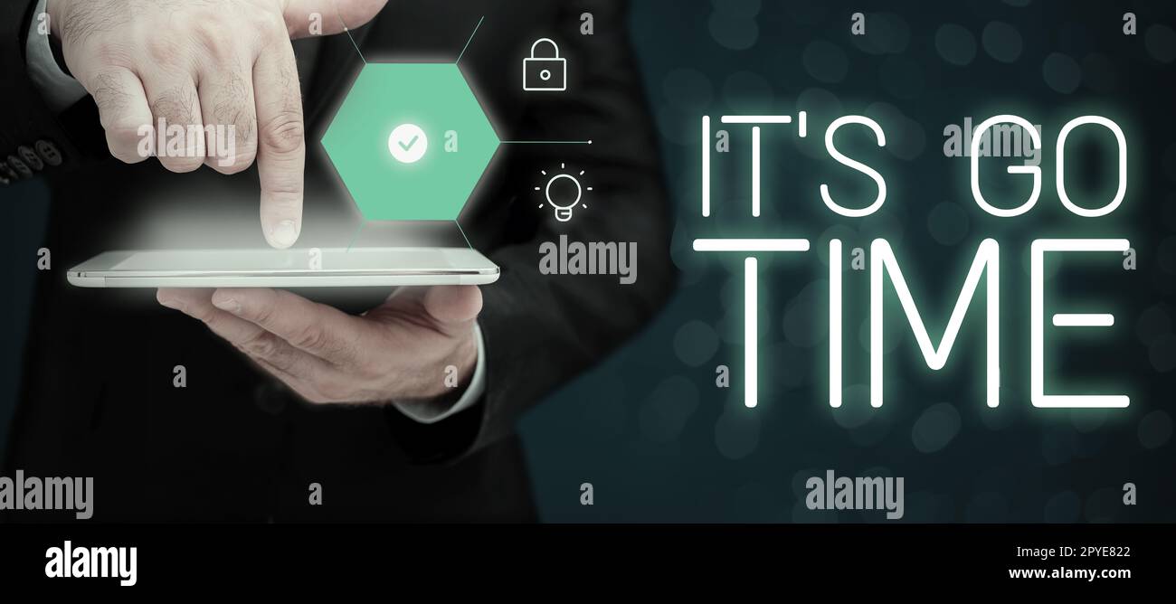 Inspiration showing sign It's Go Time. Concept meaning A period to ...