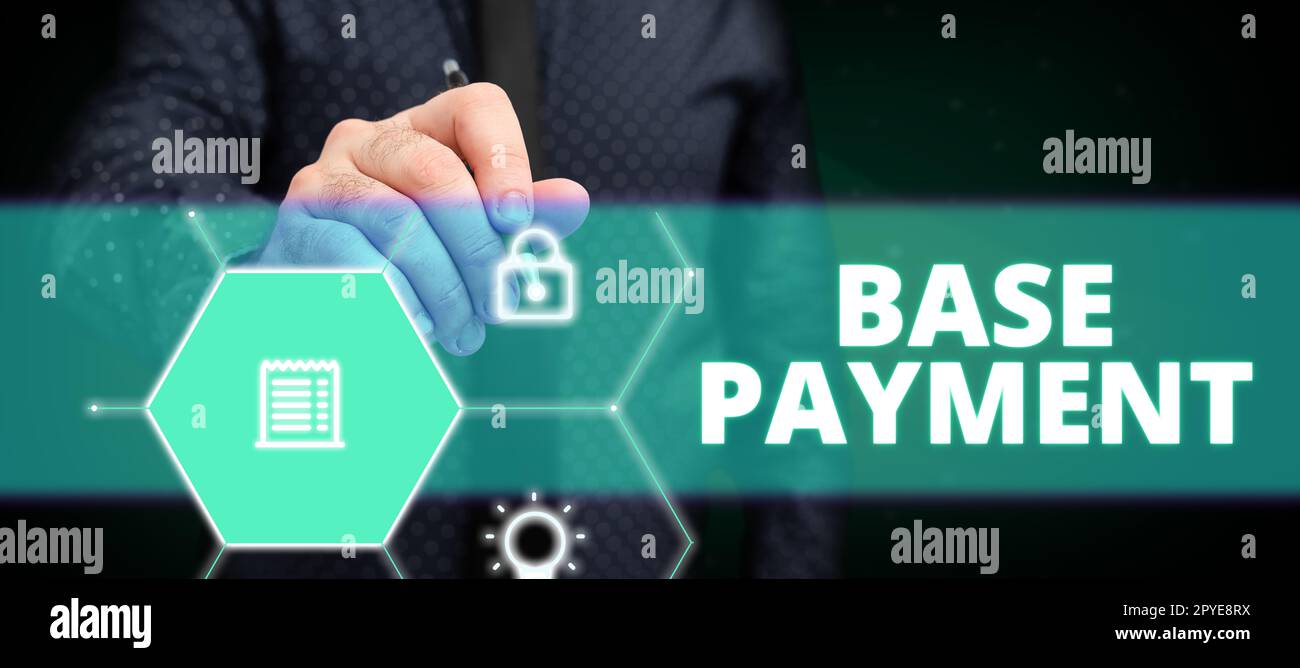 Sign displaying Base Payment. Internet Concept amount of pay for a ...