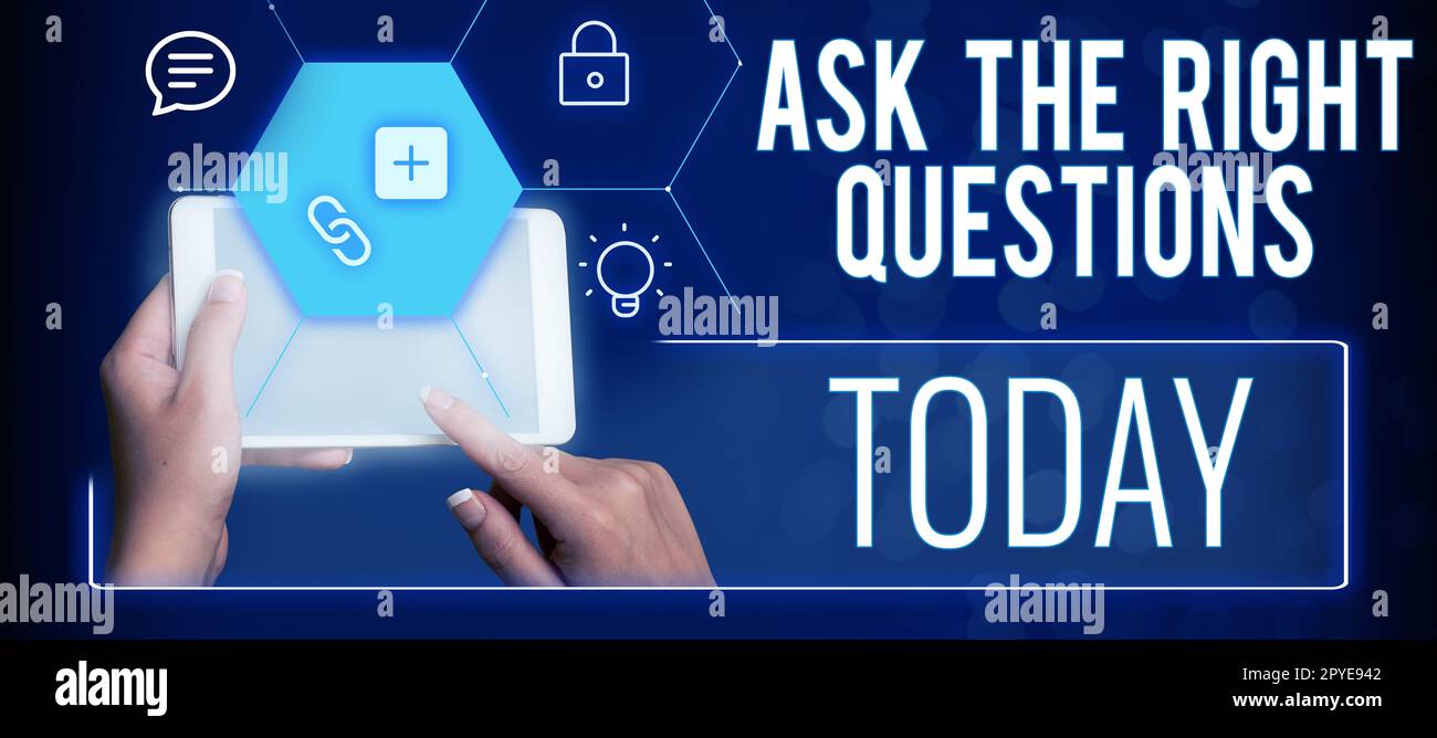 Writing displaying text Ask The Right Questions. Concept meaning Look ...