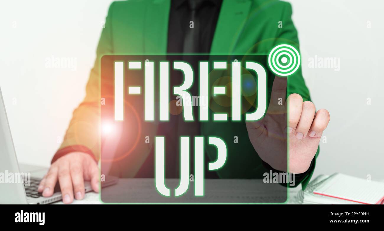 Text showing inspiration Fired Up. Concept meaning means that someone ...