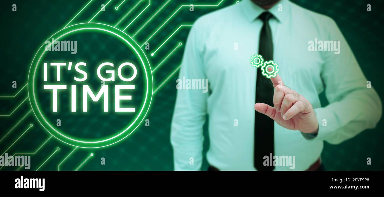Sign displaying It's Go Time. Word for A period to undertake the ...