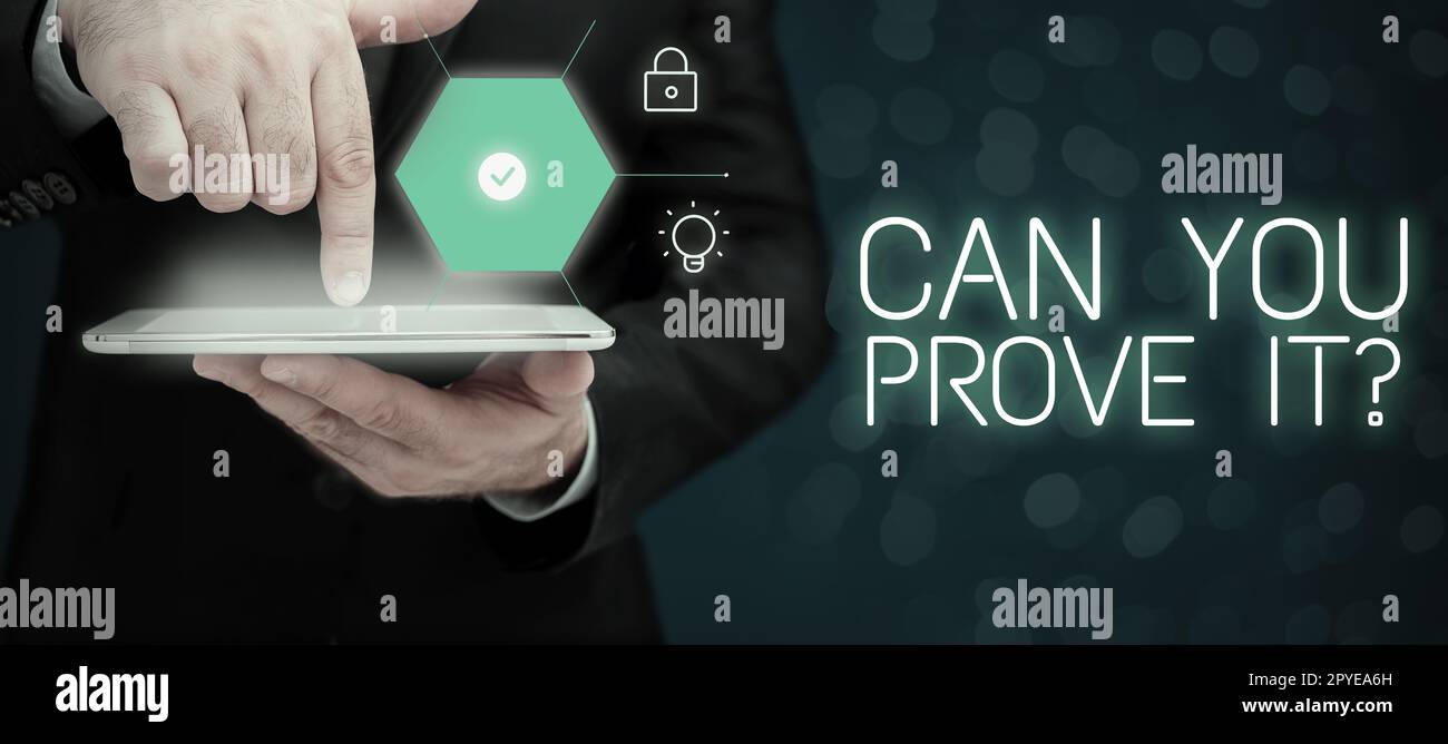 Inspiration showing sign Can You Prove It. Business concept Asking ...
