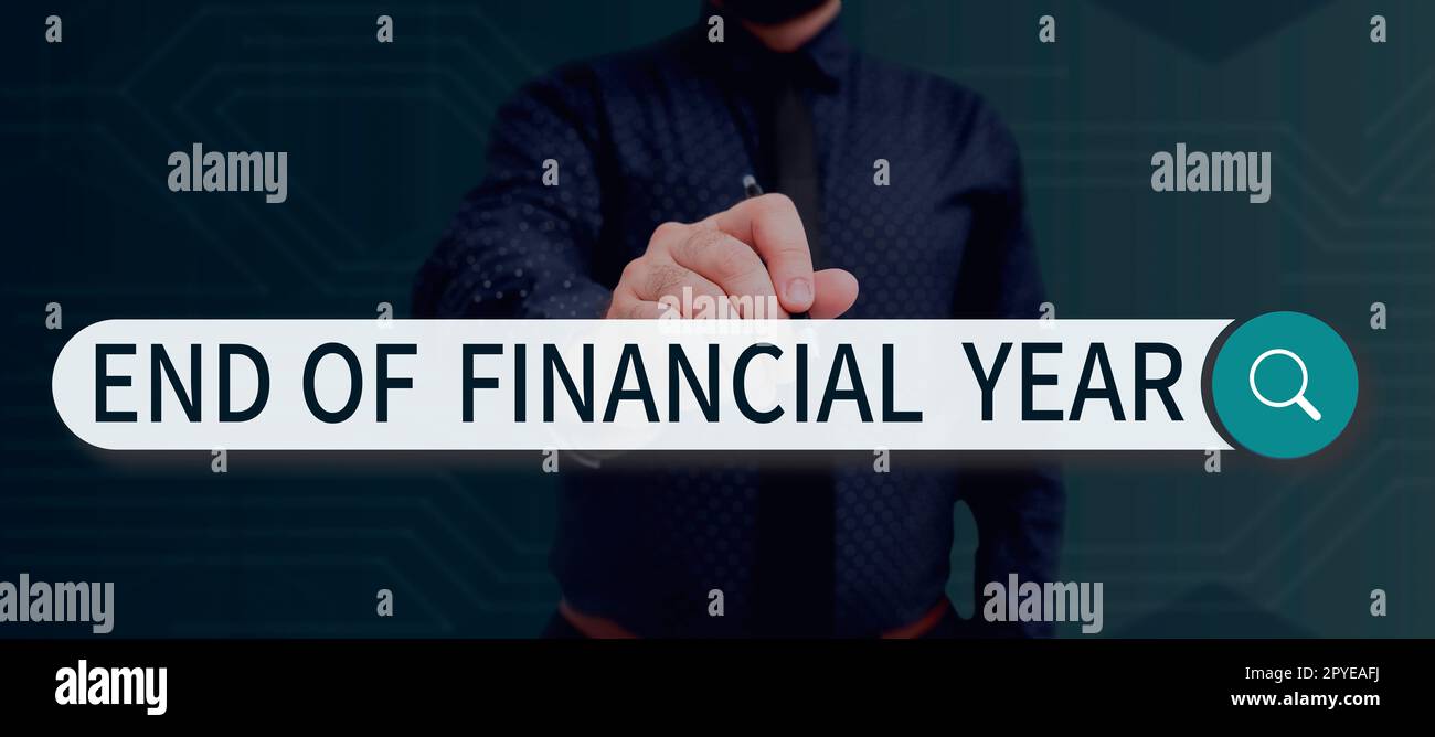 Sign displaying End Of Financial Year. Conceptual photo Revise and edit ...
