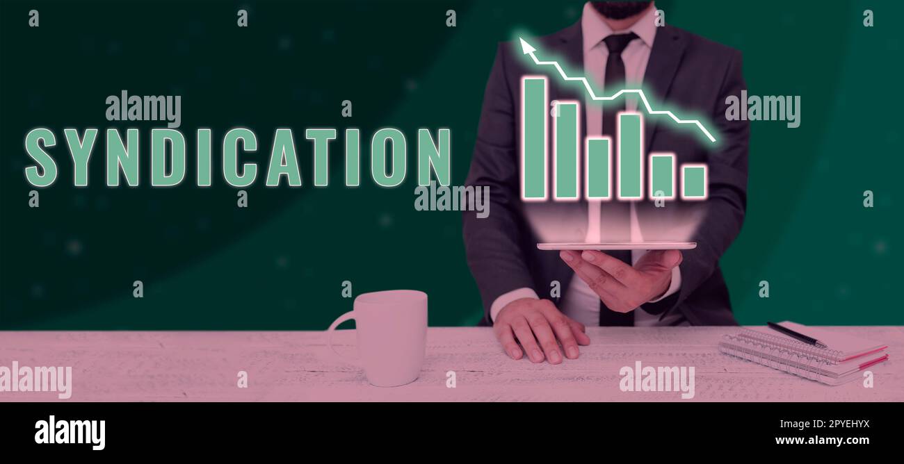 Sign displaying Syndication. Concept meaning the transfer of something ... Sign displaying Syndication. Concept meaning the transfer of something ...