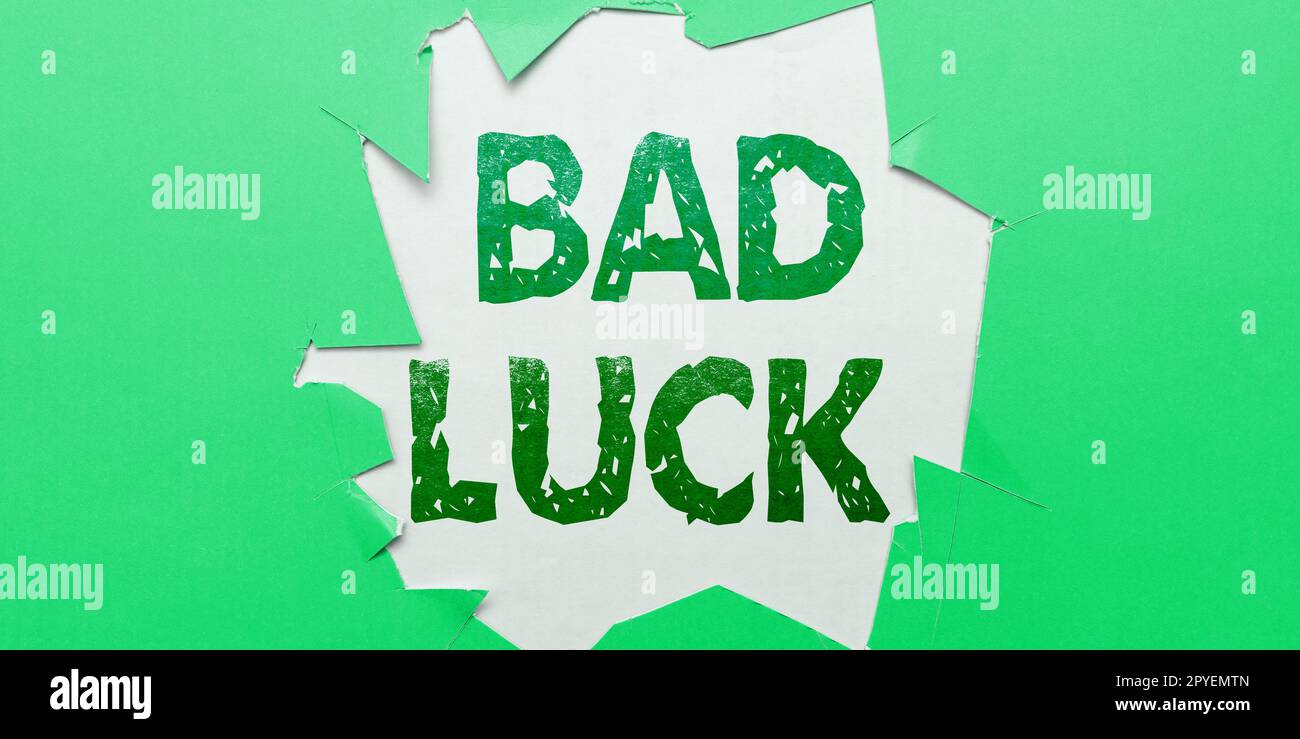 Inspiration showing sign Bad Luck. Business idea an unfortunate state ...
