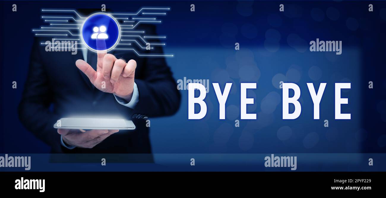 Sign displaying Bye Bye. Business concept Greeting for leaving Farewell ...